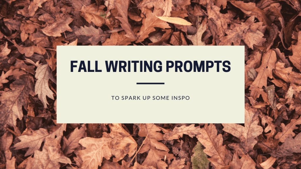 I got some fall-themed writing prompts for ya! – Kari Lynn M.