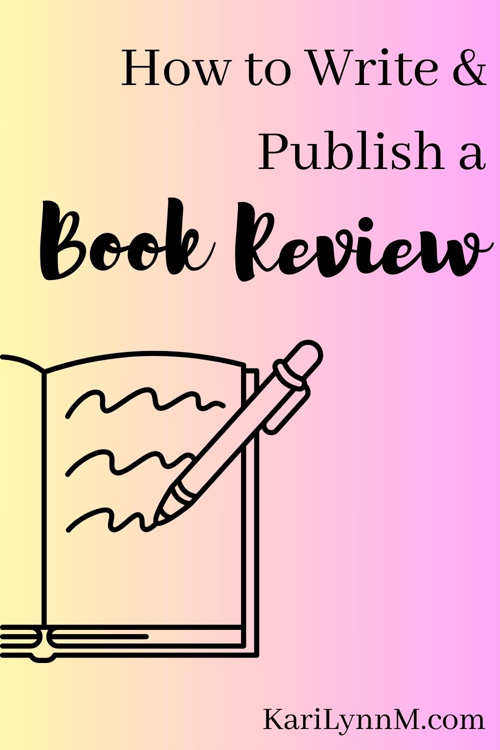 How to (Actually) Write a Book Review – Kari Lynn M.