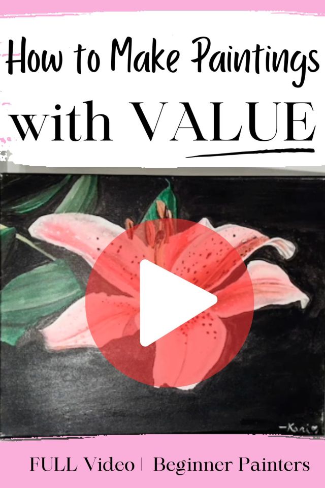 How to Add Value to Your Paintings | Video on Creating Realistic ...